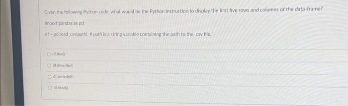Solved Given the following Python code, what would be the | Chegg.com