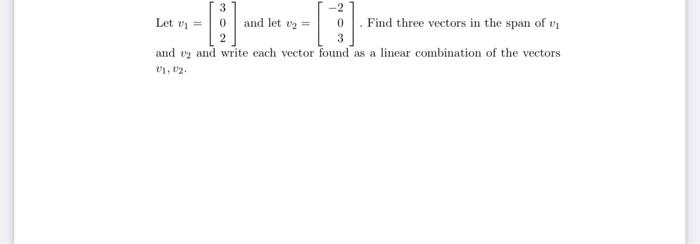 Solved Let v1=⎣⎡302⎦⎤ and let v2=⎣⎡−203⎦⎤. Find three | Chegg.com