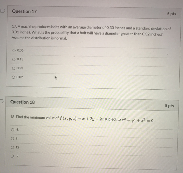 Solved Question 17 5 pts 17. A machine produces bolts with | Chegg.com Solved Question 17 5 pts 17. A machine produces bolts with | Chegg.com