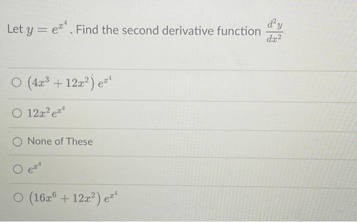 Solved Let y=ex4. Find the second derivative function dx2d2y | Chegg.com