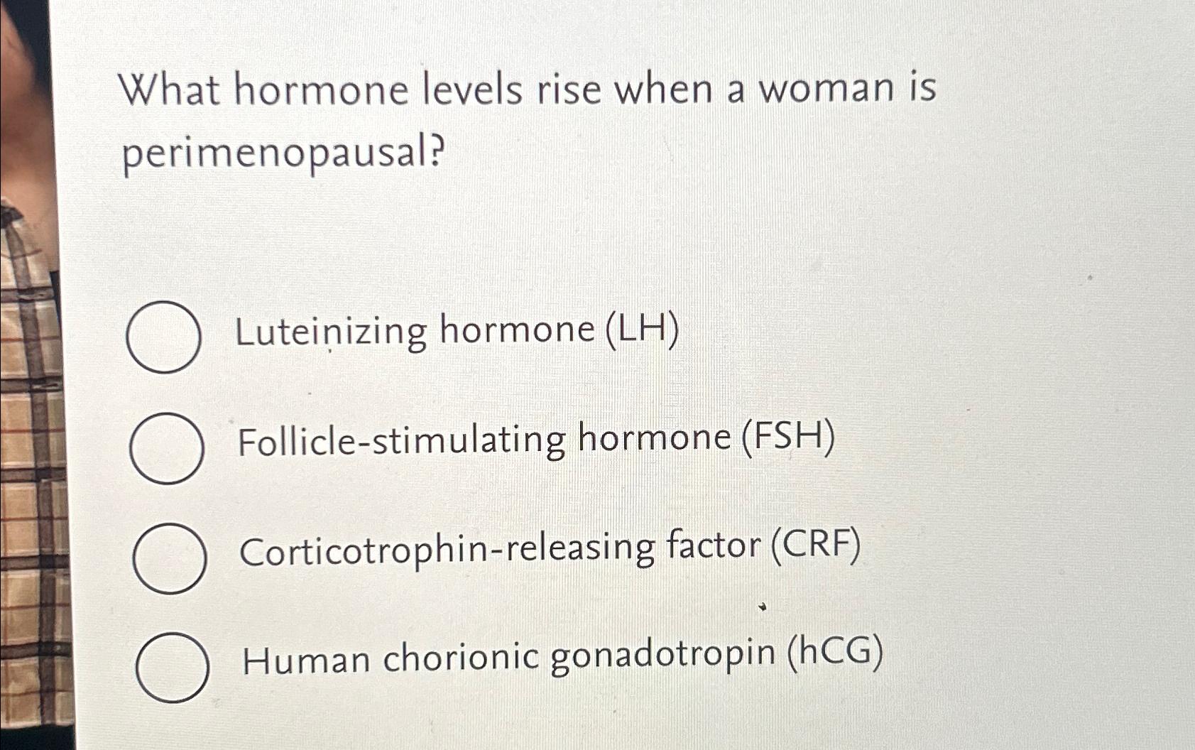 Solved What hormone levels rise when a woman is | Chegg.com