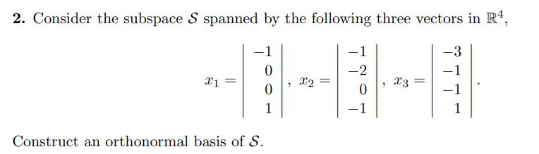 Solved Consider the subspace S ﻿spanned by the following | Chegg.com