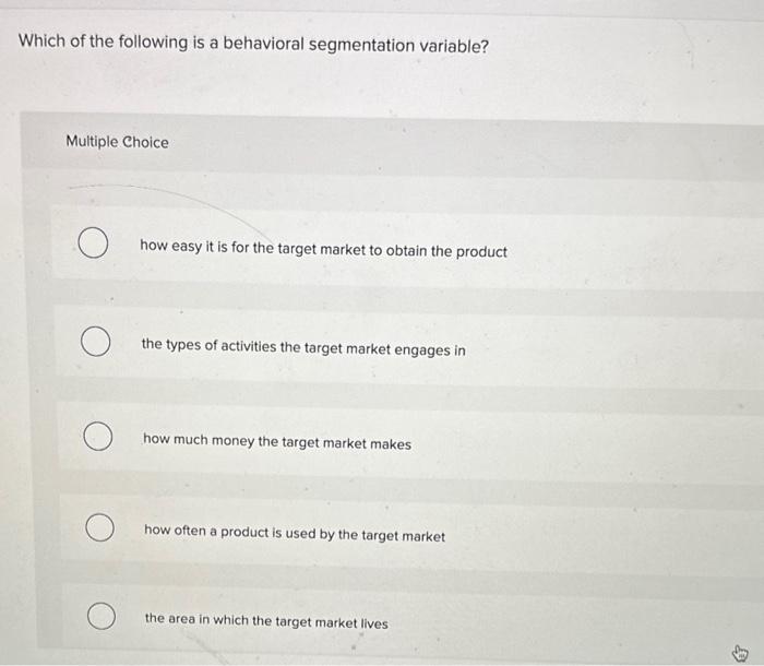 Solved Which of the following is a behavioral segmentation | Chegg.com