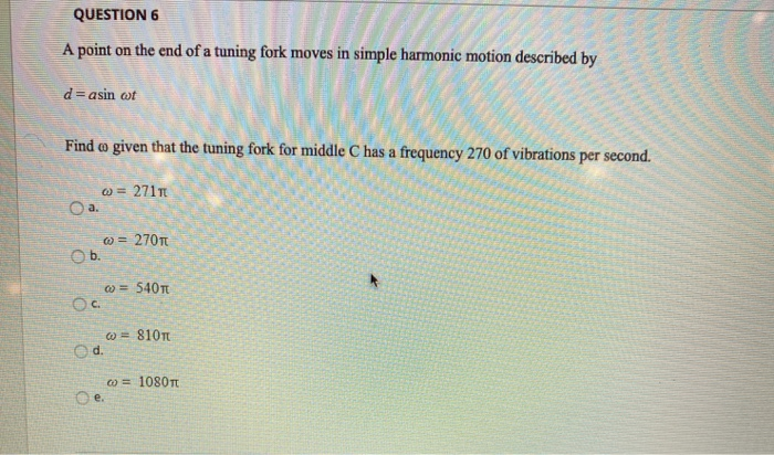 Solved QUESTION 6 A point on the end of a tuning fork moves | Chegg.com