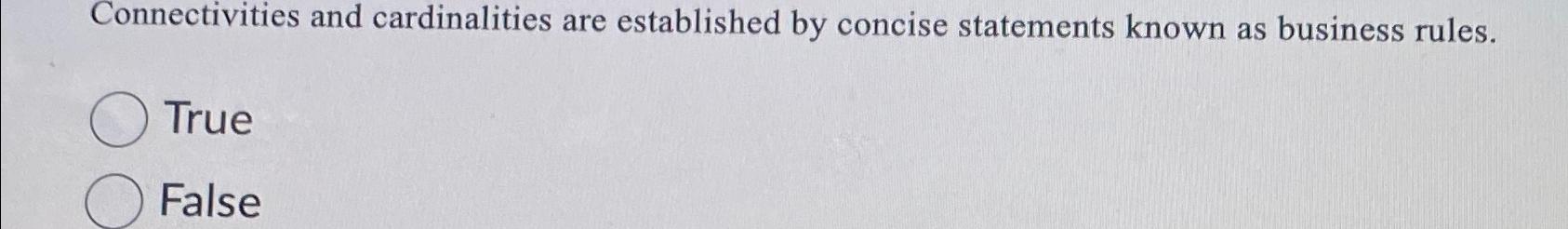 Solved Connectivities and cardinalities are established by | Chegg.com