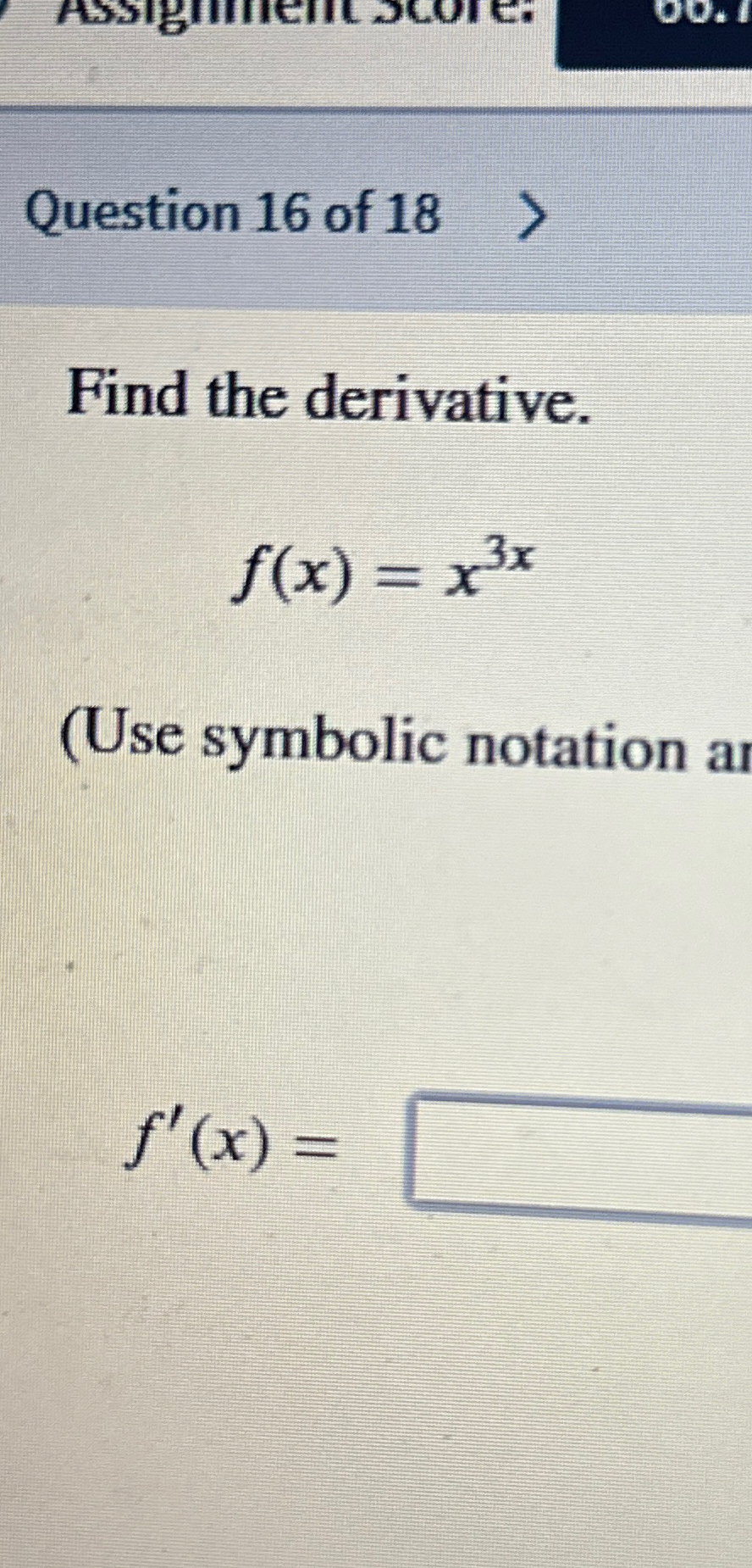 Solved Question 16 ﻿of 18Find the derivative.f(x)=x3x(Use | Chegg.com