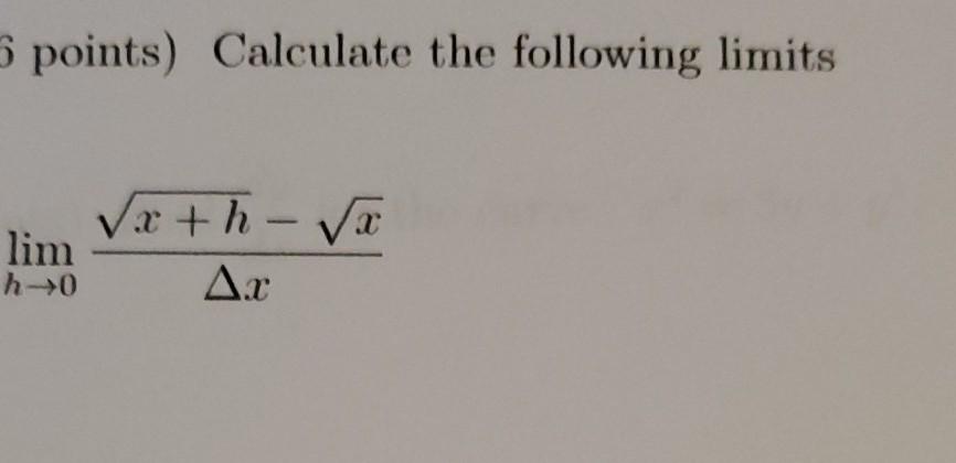 Solved points) Calculate the following limits lim h->0 √xth- | Chegg.com