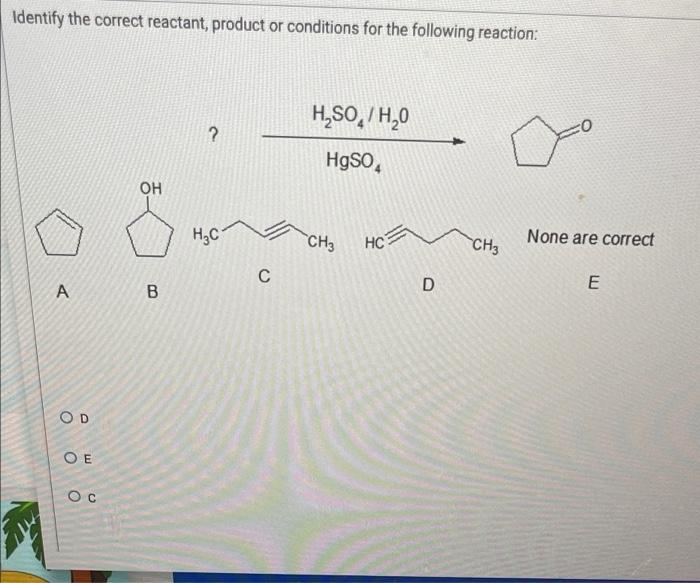Solved Identify the correct reactant, product or conditions | Chegg.com