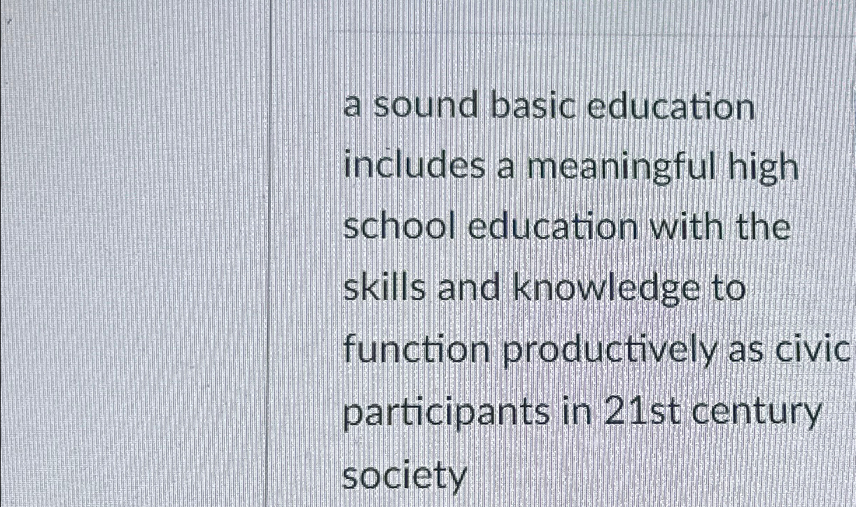Solved a sound basic education includes a meaningful high | Chegg.com
