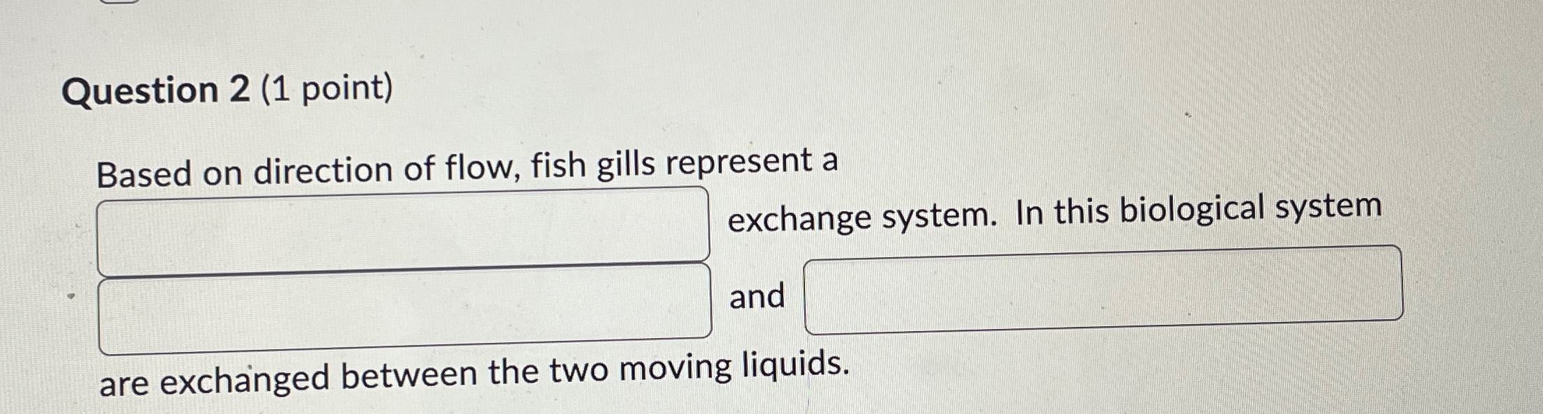Solved Question 2 (1 ﻿point)Based on direction of flow, fish | Chegg.com