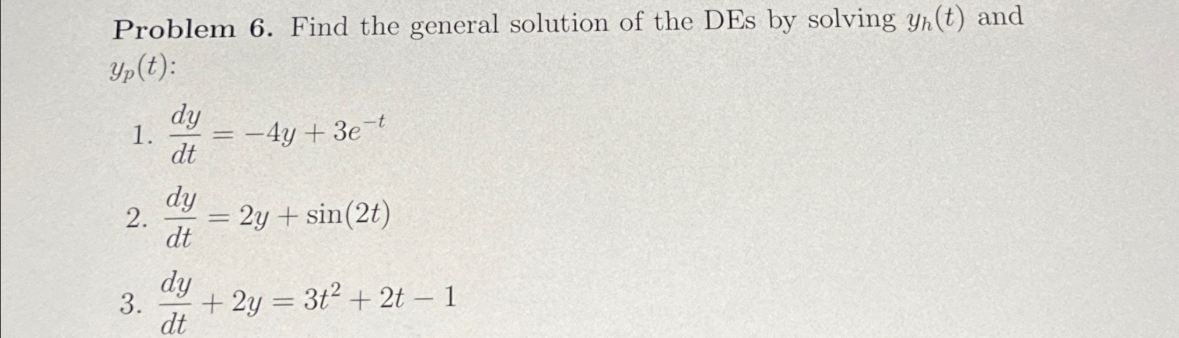 Solved Problem 6. ﻿Find the general solution of the DEs by | Chegg.com