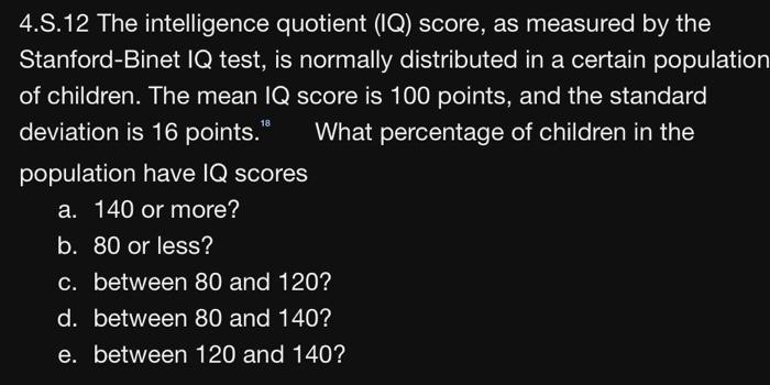 Solved 4.S.12 The intelligence quotient (IQ) score, as | Chegg.com