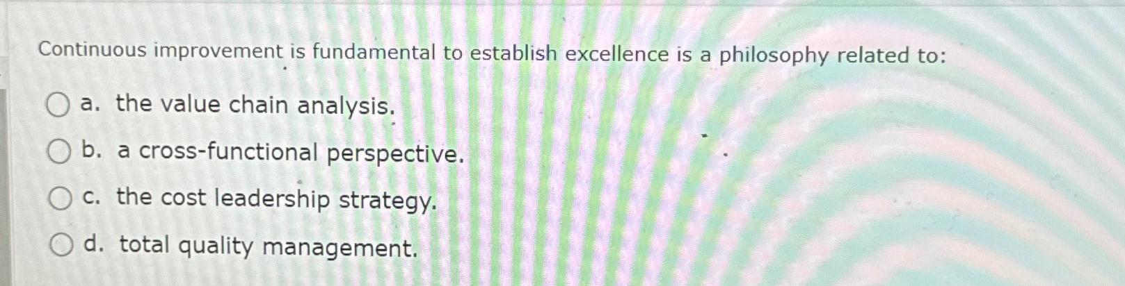 Solved Continuous improvement is fundamental to establish | Chegg.com