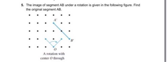Solved 5. The image of segment AB under a rotation is given | Chegg.com