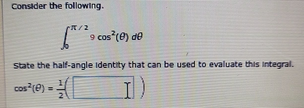 Solved consider the following.∫0π2gcos2(θ)dθState the hall | Chegg.com