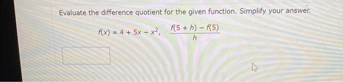 Solved Evaluate the difference quotient for the given | Chegg.com