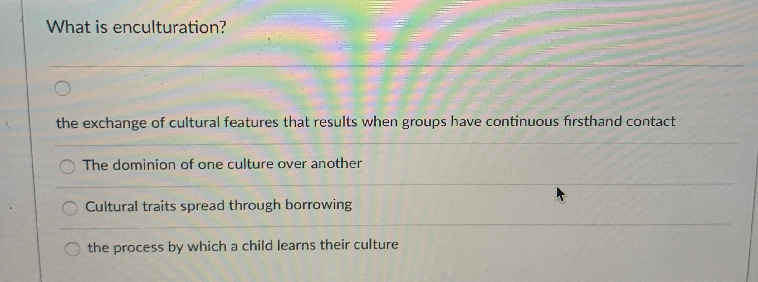 Solved What is enculturation?q,a the exchange of cultural | Chegg.com