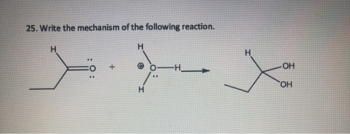 Solved 25. Write the mechanism of the following reaction. OH | Chegg.com