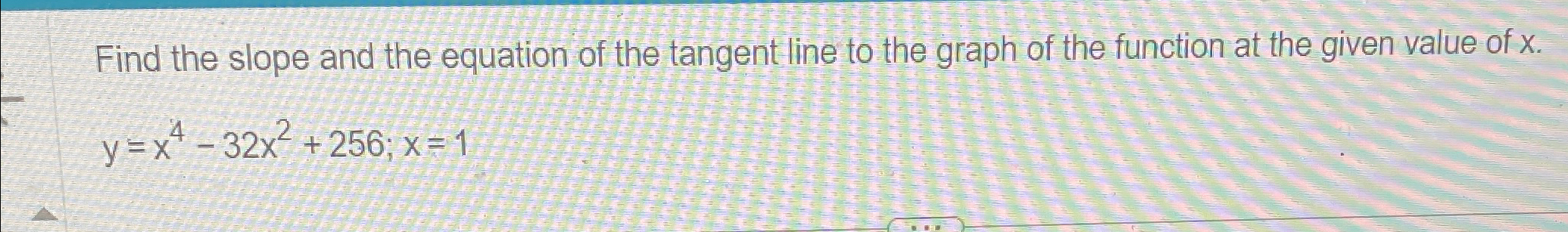 Solved Find the slope and the equation of the tangent line | Chegg.com