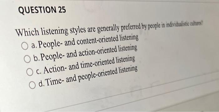 QUESTION 25 Which listening styles are generally | Chegg.com