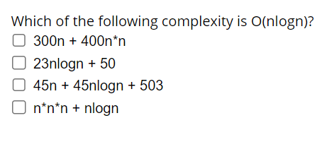 Solved Which of the following complexity is | Chegg.com