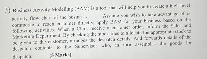 3) Business Activity Modelling (BAM) is a tool that | Chegg.com