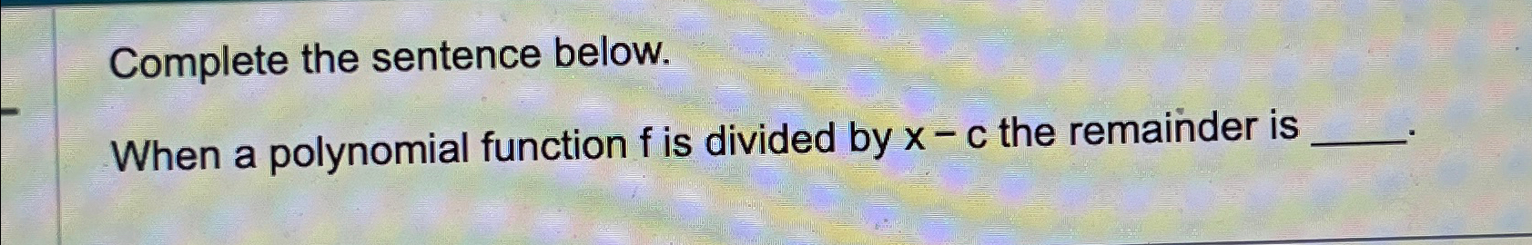 Solved Complete the sentence below.When a polynomial | Chegg.com