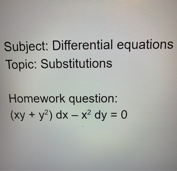 Solved Subject: Differential equations Topic: Substitutions | Chegg.com