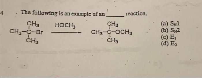 Solved 4 The following is an example of an reaction. CH3 | Chegg.com