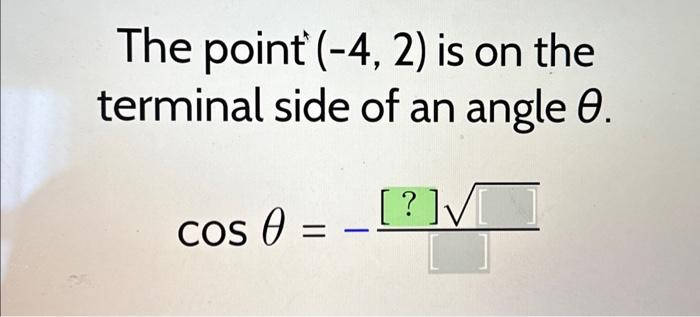 Solved The point (−4,2) is on the terminal side of an angle | Chegg.com