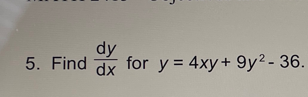 Solved Find dydx ﻿for y=4xy+9y2-36. | Chegg.com