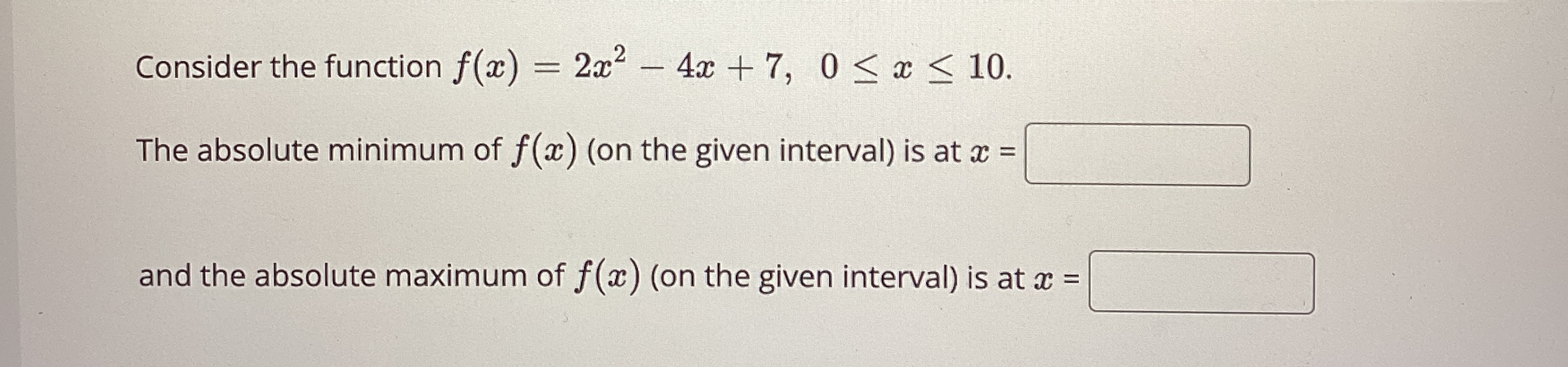 Solved Consider the function f(x)=2x2-4x+7,0≤x≤10.The | Chegg.com