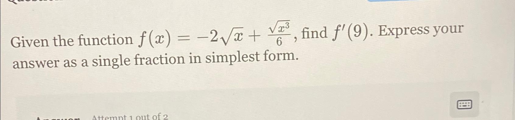 Solved Given the function f(x)=-2x2+x326, ﻿find f'(9). | Chegg.com