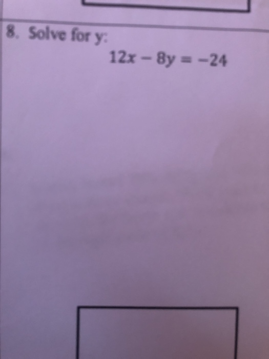 Solved 8. Solve for y: 12x - 8y = -24 | Chegg.com