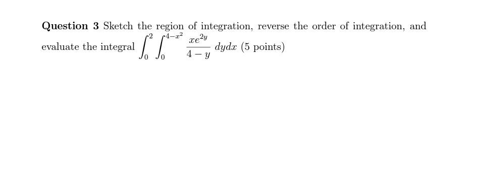 Solved Question 3 Sketch The Region Of Integration Reverse