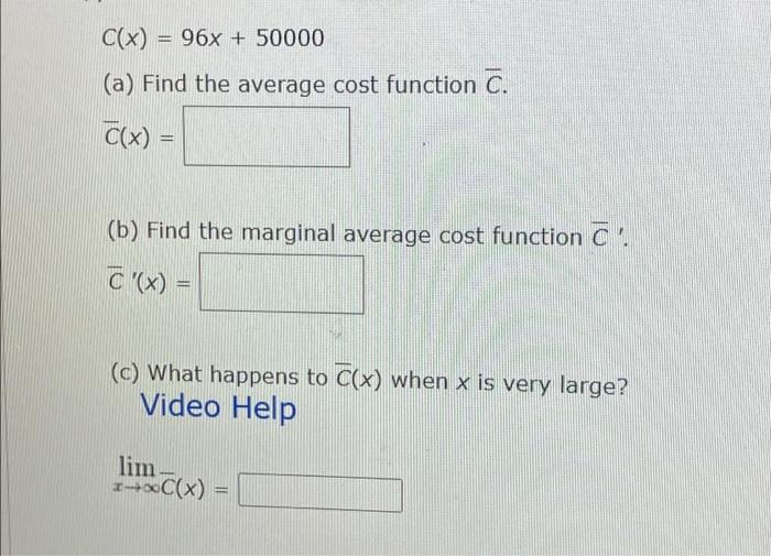 Solved C(x) = 96x + 50000 (a) Find the average cost function | Chegg.com