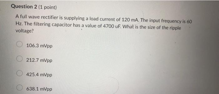 Solved Question 1 (1 point) A half wave rectifier is | Chegg.com