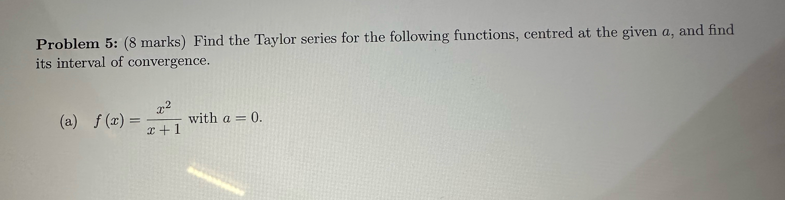 Solved Problem 5: (8 ﻿marks) ﻿Find the Taylor series for the | Chegg.com