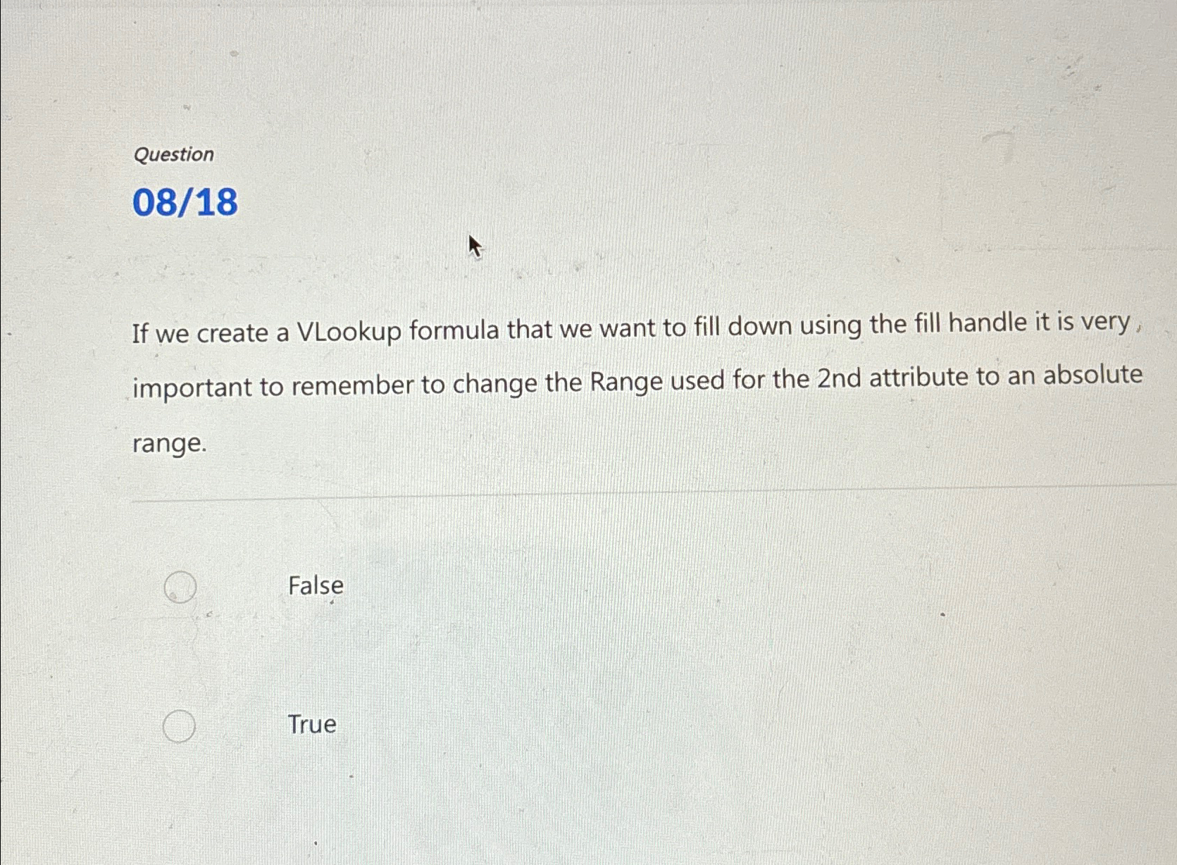 Solved Question08/18If we create a VLookup formula that we | Chegg.com