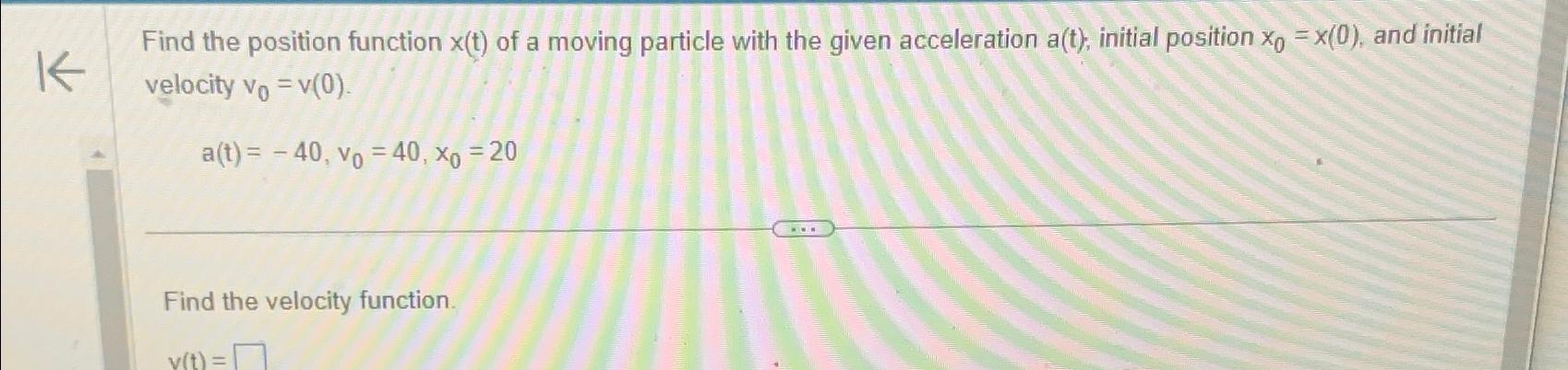 Solved Find the position function x(t) ﻿of a moving particle | Chegg.com