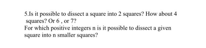 Solved 5.Is it possible to dissect a square into 2 squares? | Chegg.com