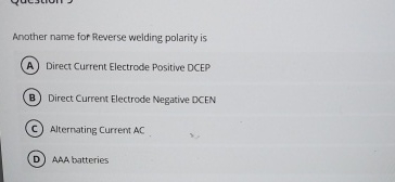 Solved Another name for Reverse welding polarity isDirect | Chegg.com