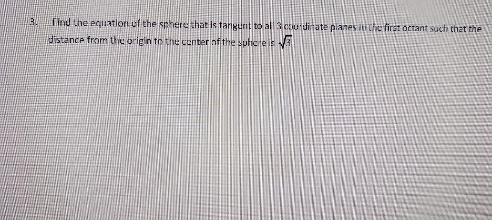 Solved 3. Find the equation of the sphere that is tangent to | Chegg.com