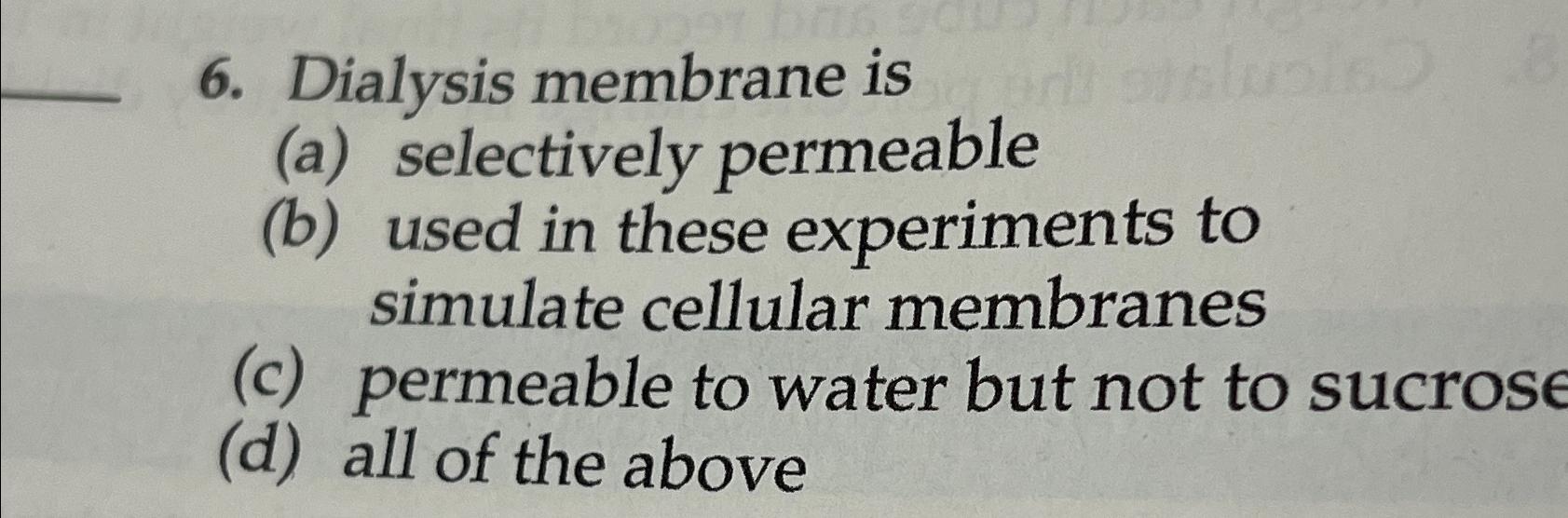 Solved Dialysis membrane is(a) ﻿selectively permeable(b) | Chegg.com