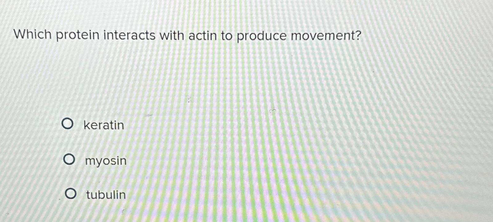 Solved Which protein interacts with actin to produce | Chegg.com