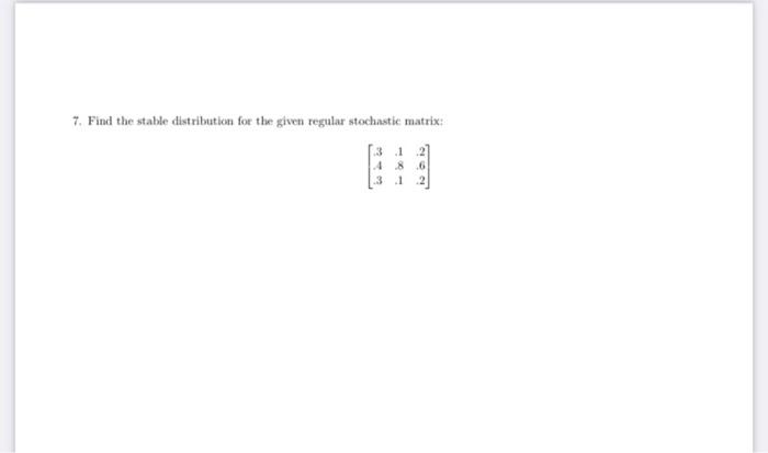 Solved 7. Find the stable distribution for the given regular | Chegg.com