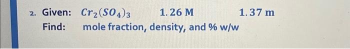 Solved 2. Given: Cr2(SO4)3 1. 26M 1. 37 Find: mole fraction, | Chegg.com