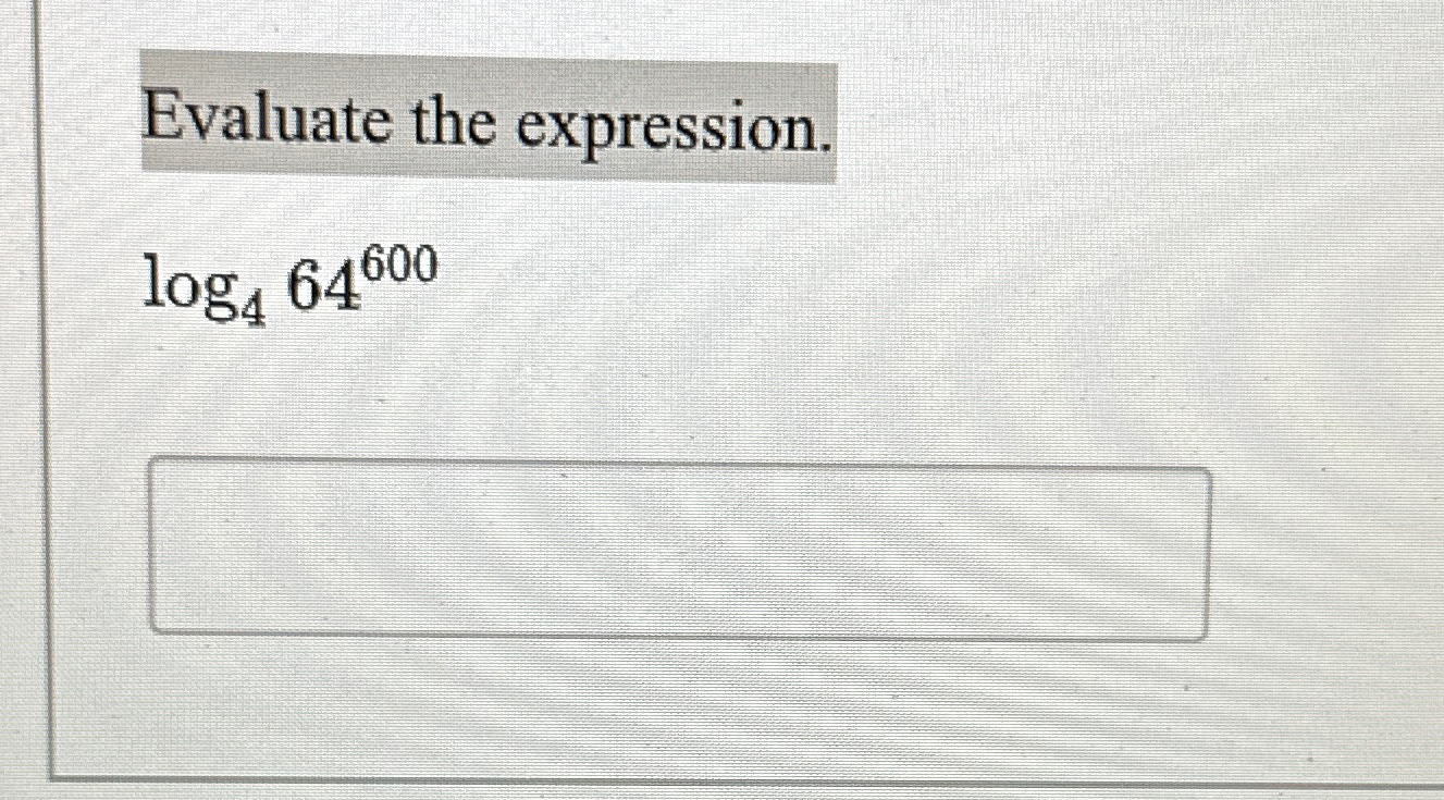 Solved Evaluate the expression.log464600 | Chegg.com