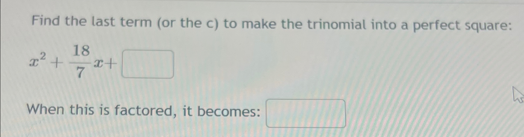 Solved Find the last term (or the c) ﻿to make the trinomial | Chegg.com