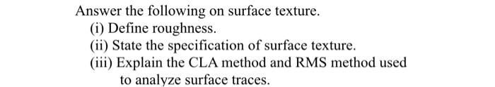 Solved Answer the following on surface texture. (i) Define | Chegg.com